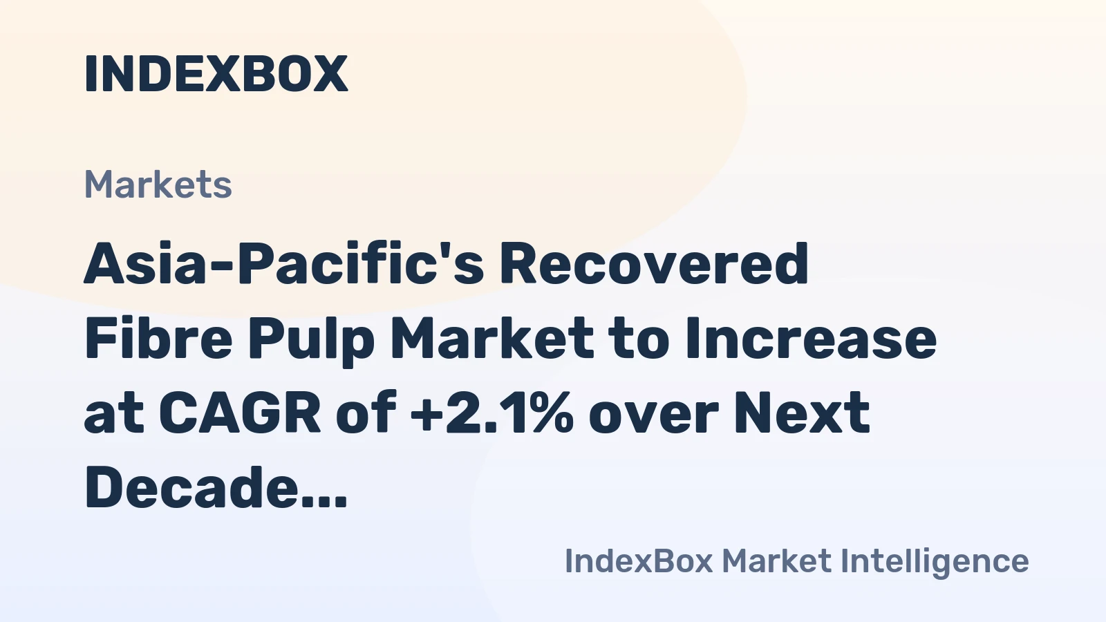 Asia-Pacific's Recovered Fibre Pulp Market to Increase at CAGR of +2.1% over Next Decade