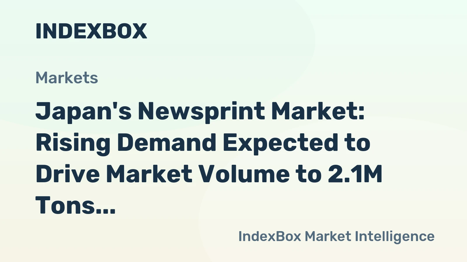 Japan's Newsprint Market: Rising Demand Expected to Drive Market Volume to 2.1M Tons and Value to $1.1B by 2035
