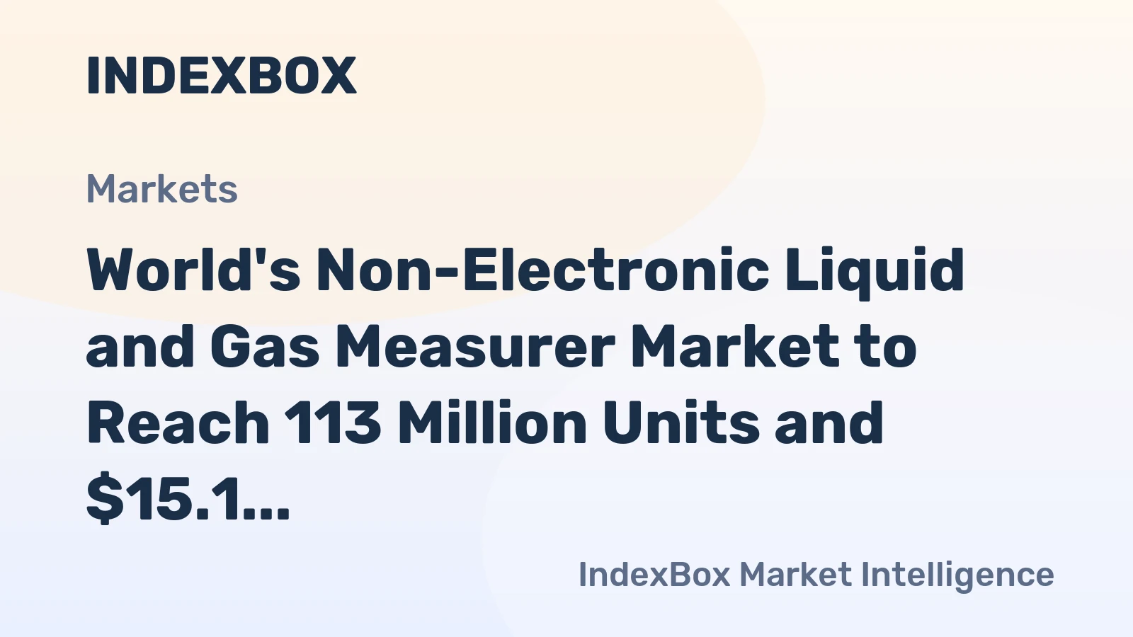World's Non-Electronic Liquid and Gas Measurer Market to Reach 113 Million Units and $15.1 Billion by 2035