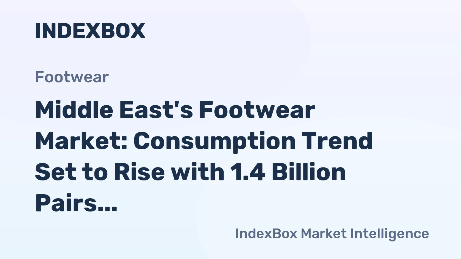 Middle East's Footwear Market: Consumption Trend Set to Rise with 1.4 Billion Pairs and $16.2 Billion Value by 2035