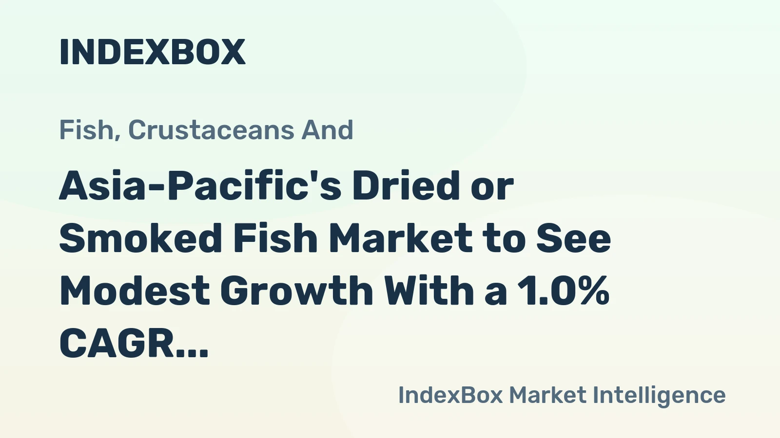 Asia-Pacific's Dried or Smoked Fish Market to See Modest Growth With a 1.0% CAGR in Value