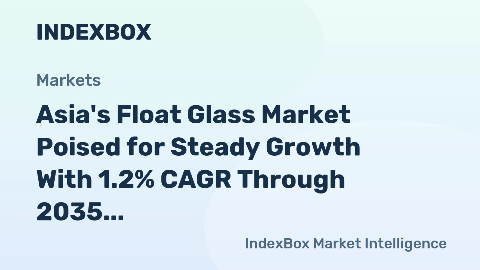 Asia's Float Glass Market Poised for Steady Growth With 1.2% CAGR Through 2035