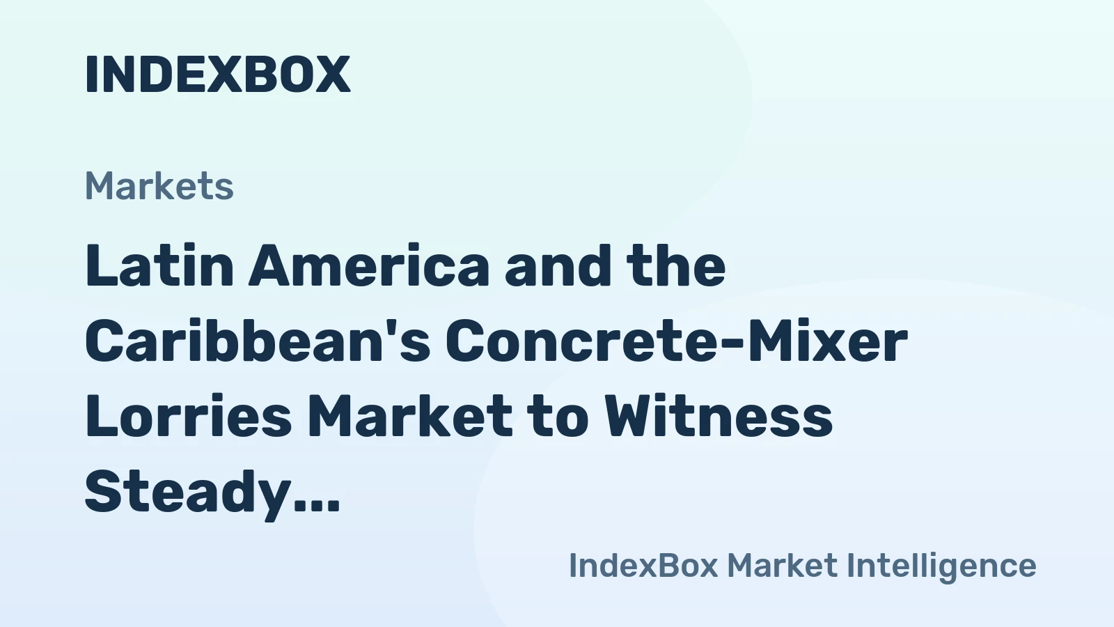 Latin America and the Caribbean's Concrete-Mixer Lorries Market to Witness Steady Growth with a CAGR of +1.8% from 2024 to 2035