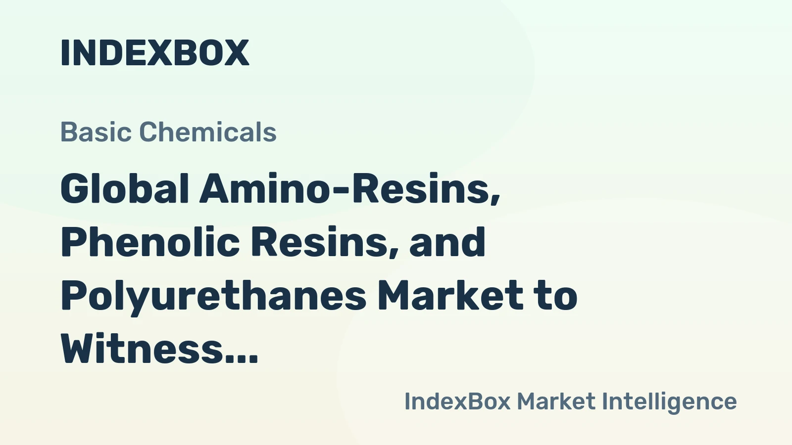 Global Amino-Resins, Phenolic Resins, and Polyurethanes Market to Witness 3.1% CAGR Growth by 2030