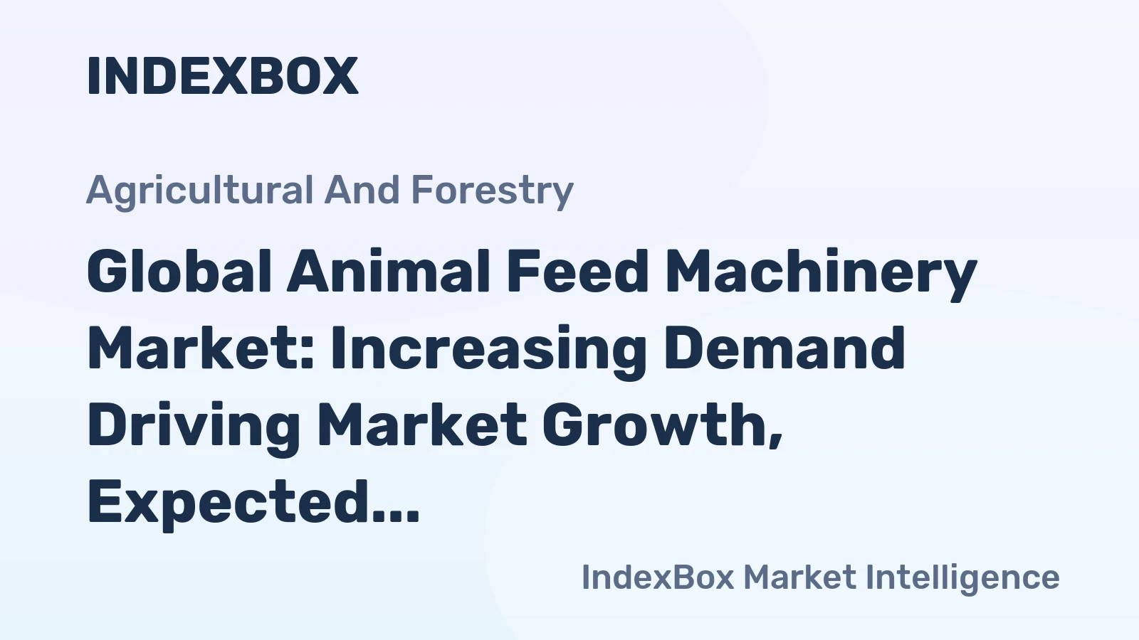 Global Animal Feed Machinery Market: Increasing Demand Driving Market Growth, Expected to Reach 1.8M Units and $16.7B by 2035