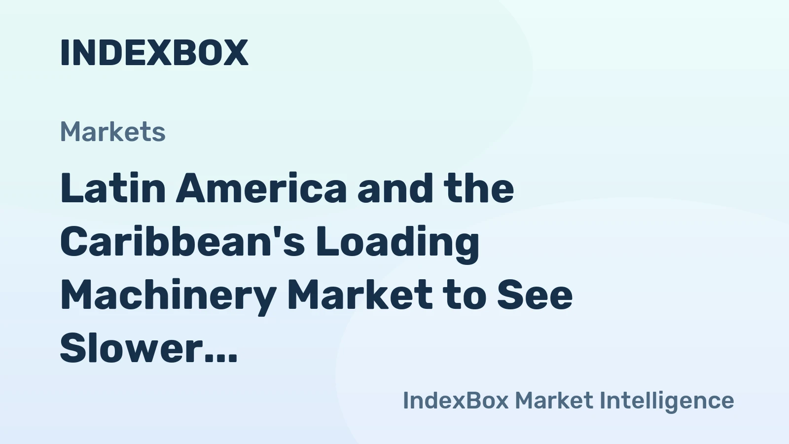 Latin America and the Caribbean's Loading Machinery Market to See Slower Growth With a 2.3% CAGR in Value Through 2035