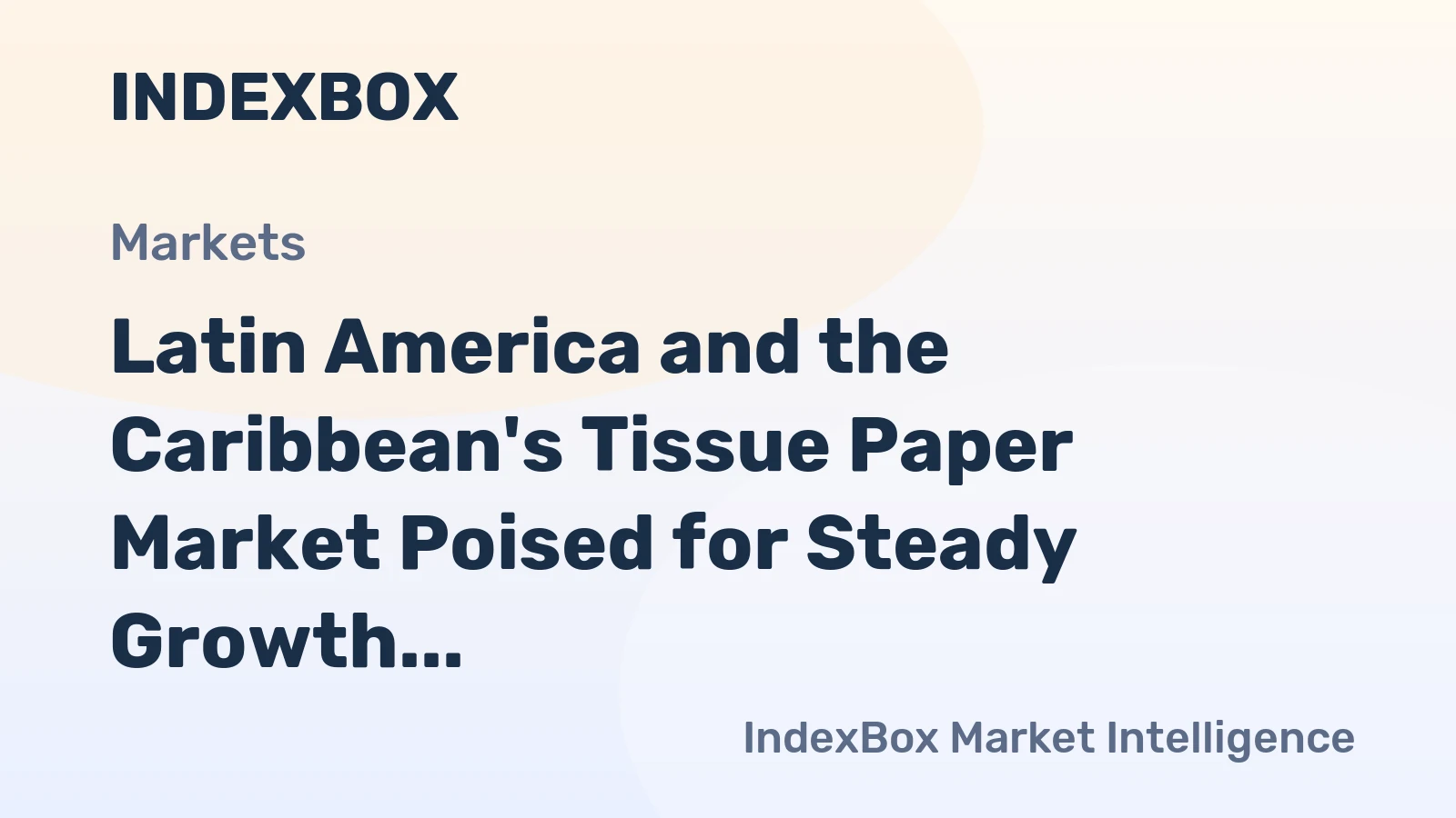 Latin America and the Caribbean's Tissue Paper Market Poised for Steady Growth With +1.9% Value CAGR Through 2035