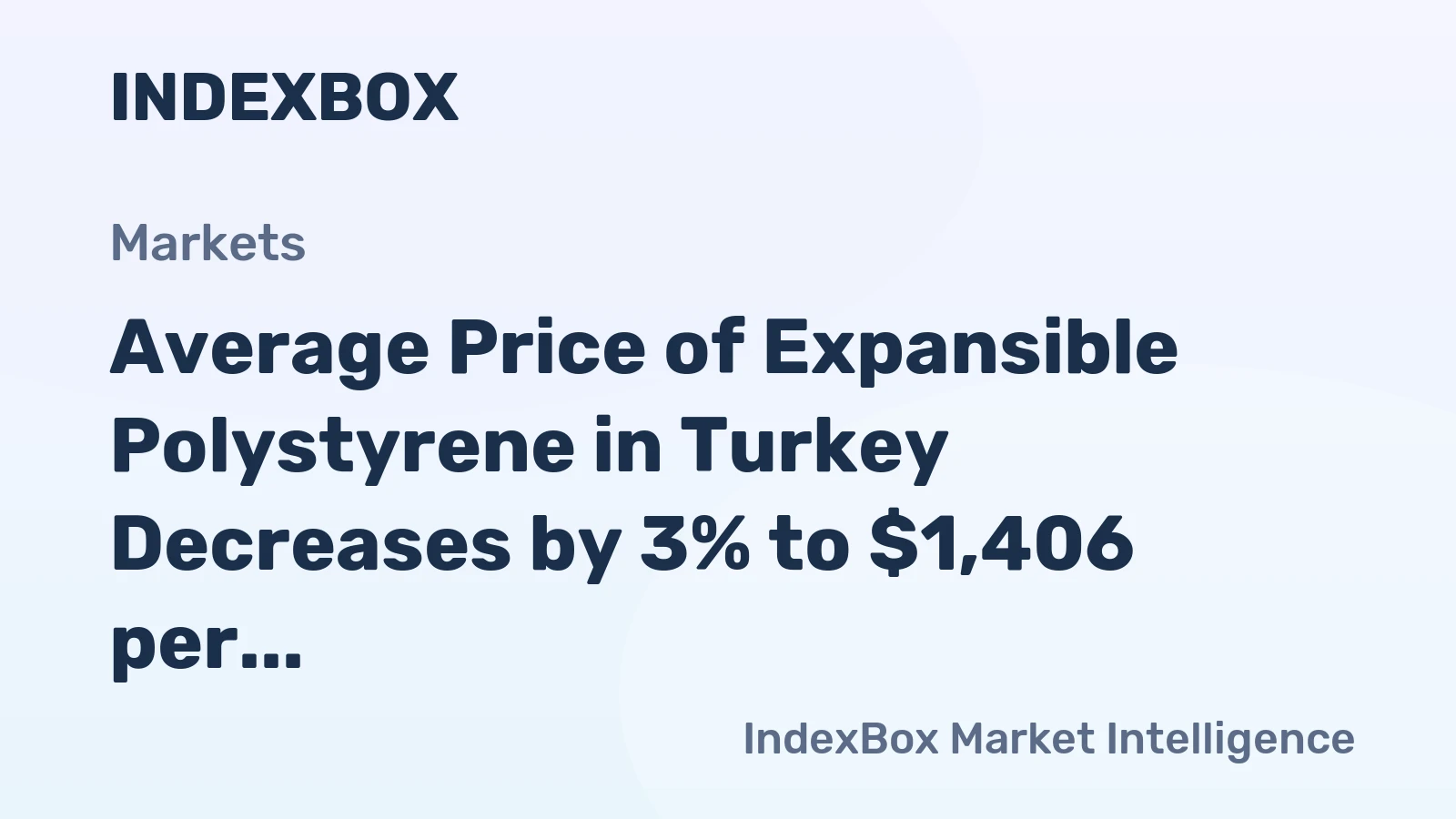 Average Price of Expansible Polystyrene in Turkey Decreases by 3% to $1,406 per Ton