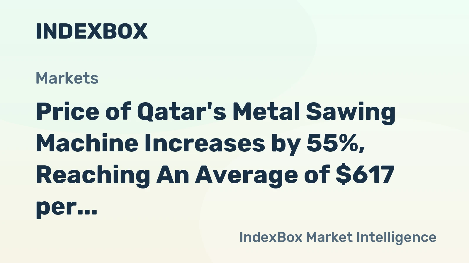 Price of Qatar's Metal Sawing Machine Increases by 55%, Reaching An Average of $617 per Unit