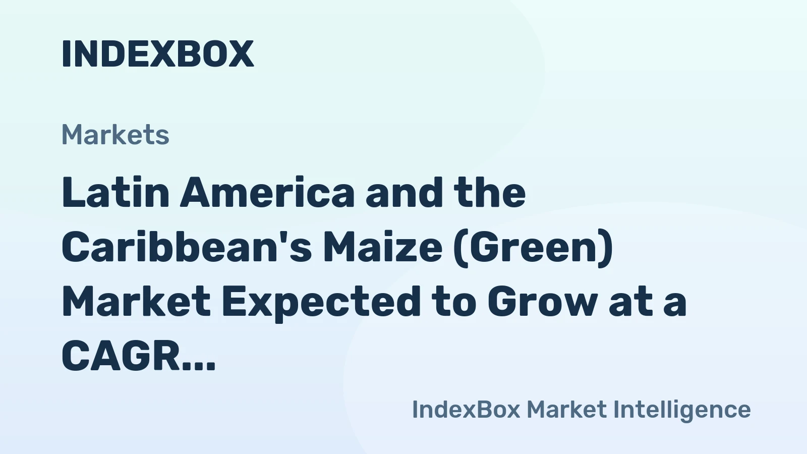 Latin America and the Caribbean's Maize (Green) Market Expected to Grow at a CAGR of +1.6% from 2024 to 2035