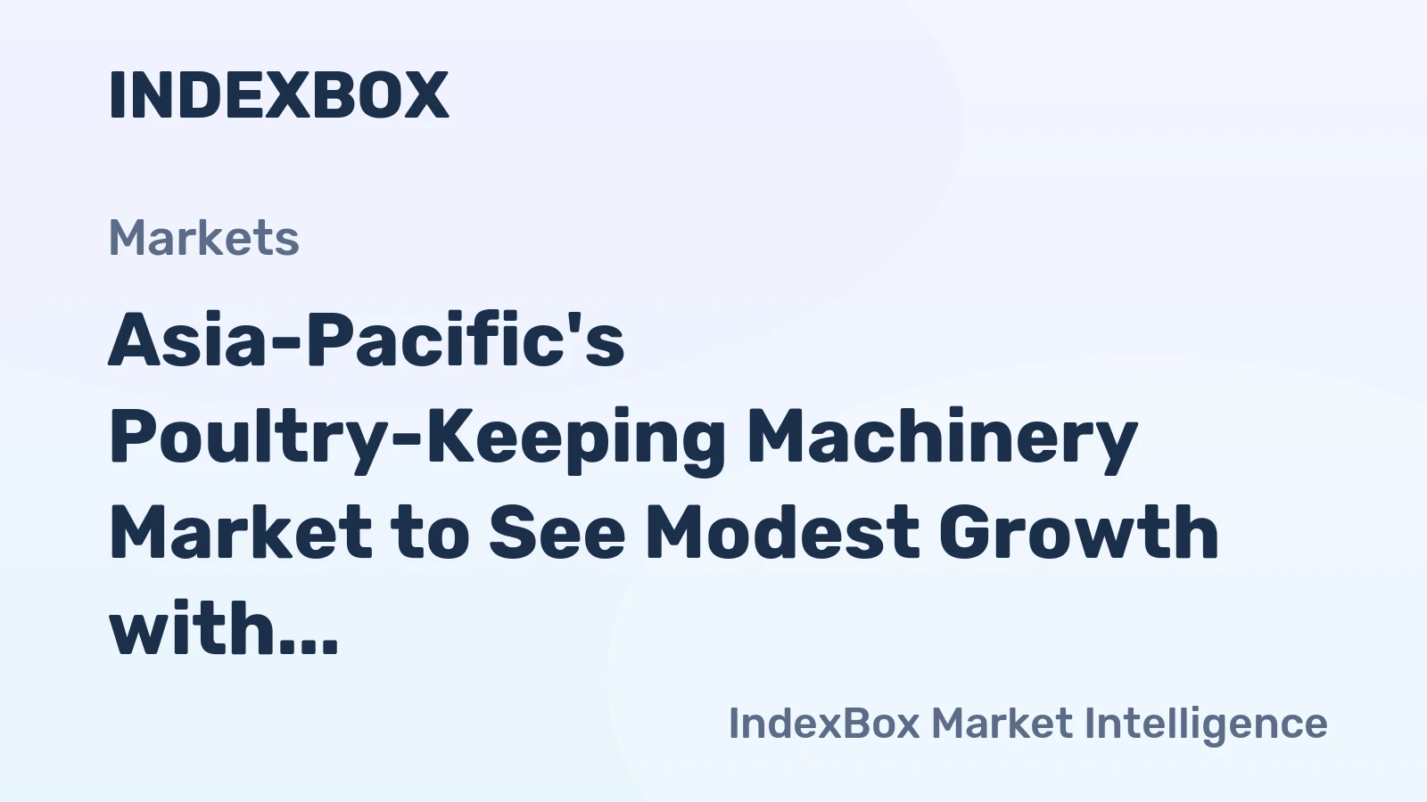 Asia-Pacific's Poultry-Keeping Machinery Market to See Modest Growth with CAGR of +0.1%