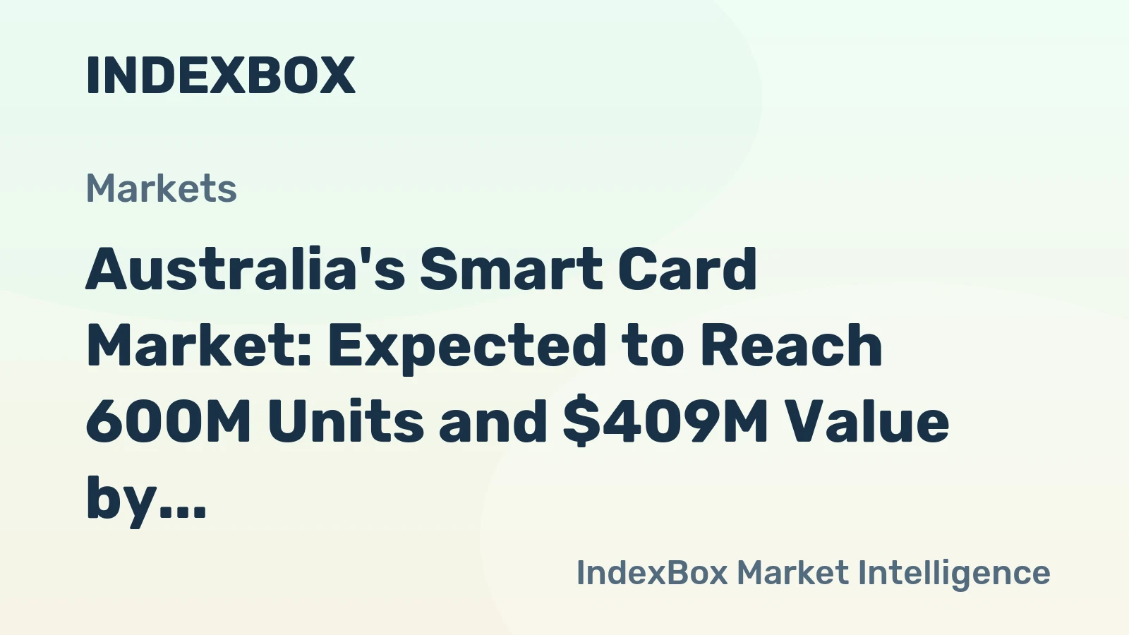 Australia's Smart Card Market: Expected to Reach 600M Units and $409M Value by 2035