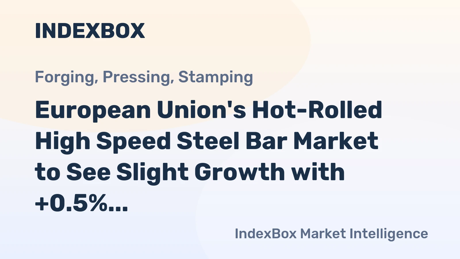 European Union's Hot-Rolled High Speed Steel Bar Market to See Slight Growth with +0.5% CAGR