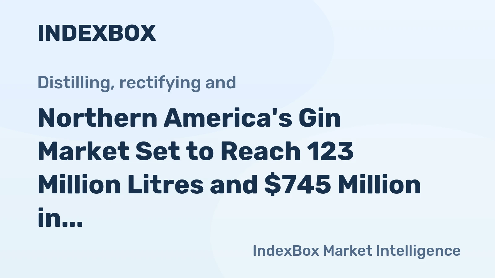 Northern America's Gin Market Set to Reach 123 Million Litres and $745 Million in Value