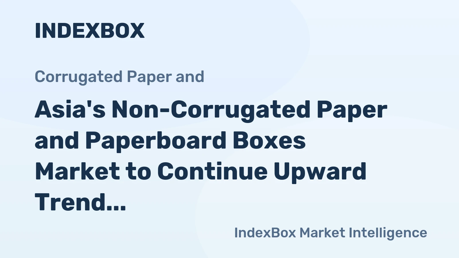 Asia's Non-Corrugated Paper and Paperboard Boxes Market to Continue Upward Trend with CAGR of +0.7%