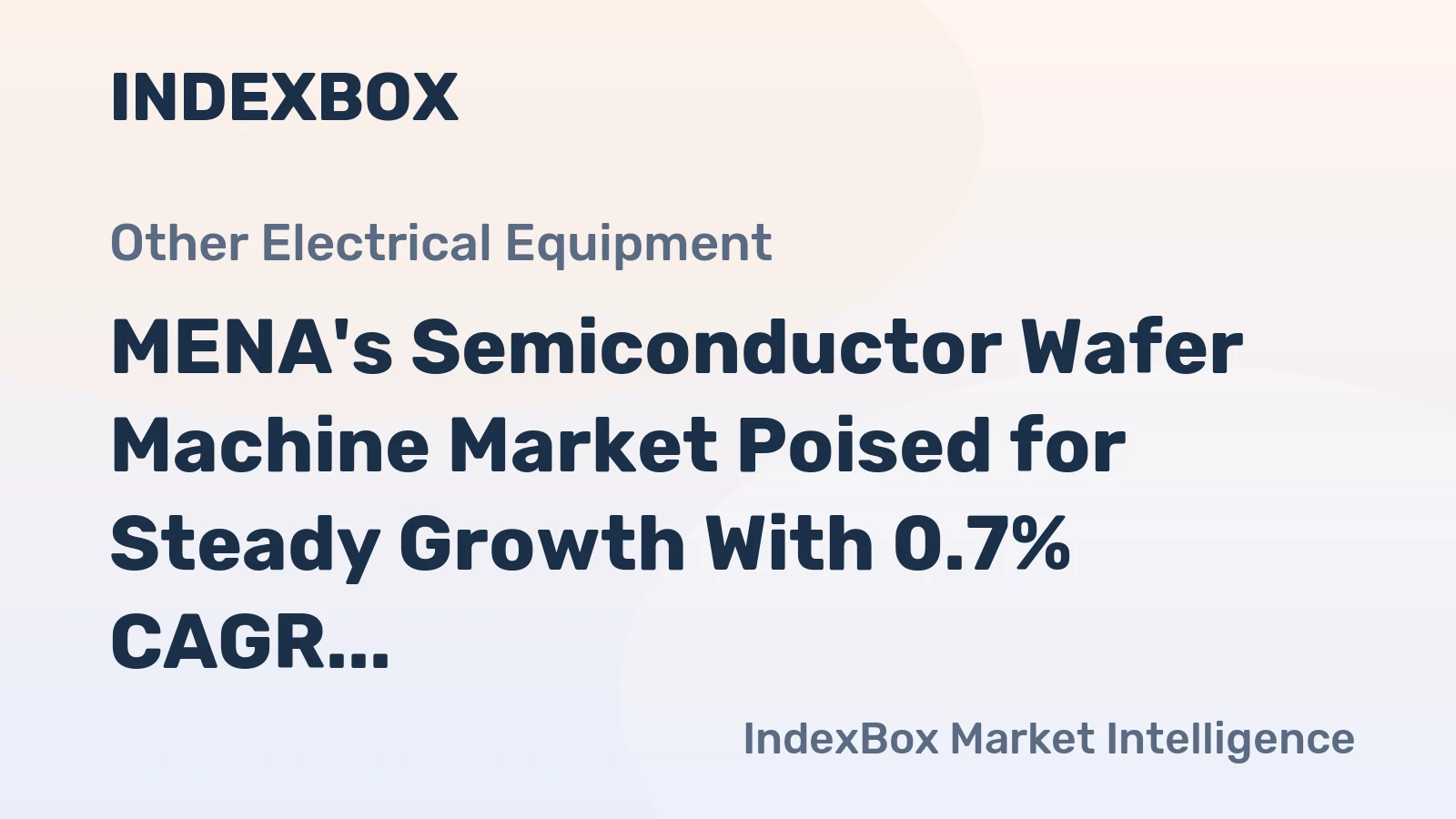 MENA's Semiconductor Wafer Machine Market Poised for Steady Growth With 0.7% CAGR Through 2035
