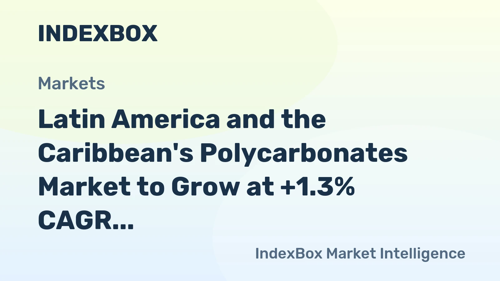 Latin America and the Caribbean's Polycarbonates Market to Grow at +1.3% CAGR Over Next Decade