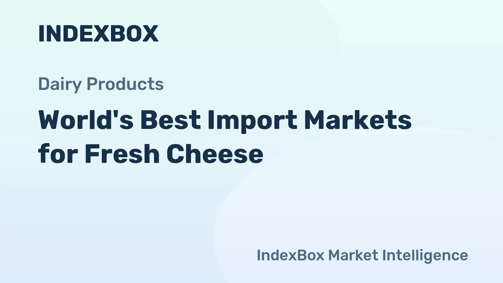 World's Best Import Markets for Fresh Cheese