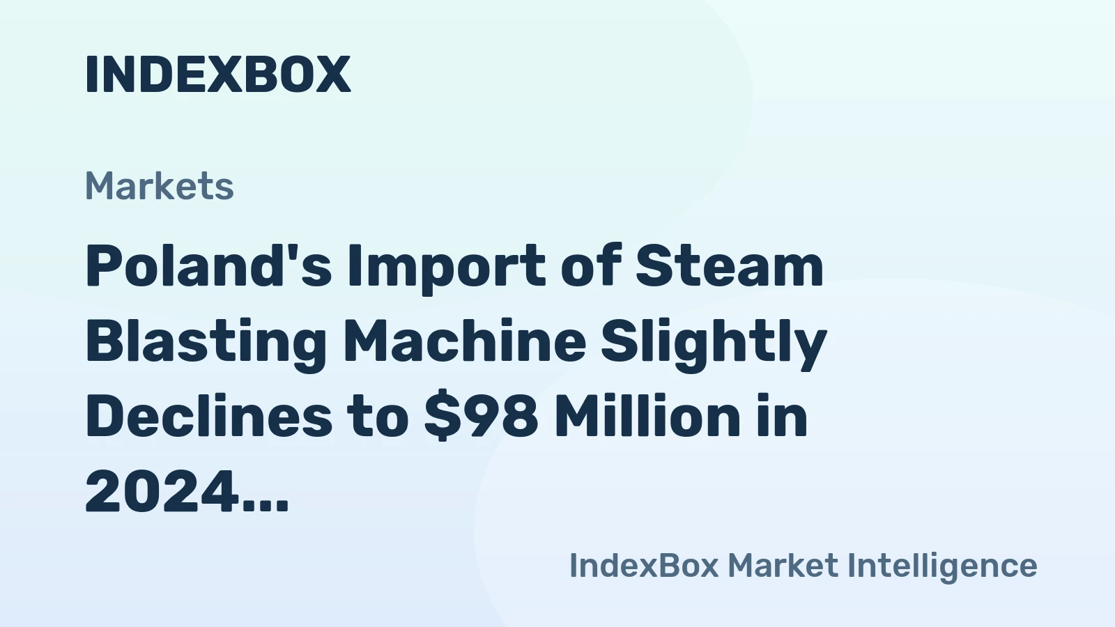 Poland's Import of Steam Blasting Machine Slightly Declines to $98 Million in 2024