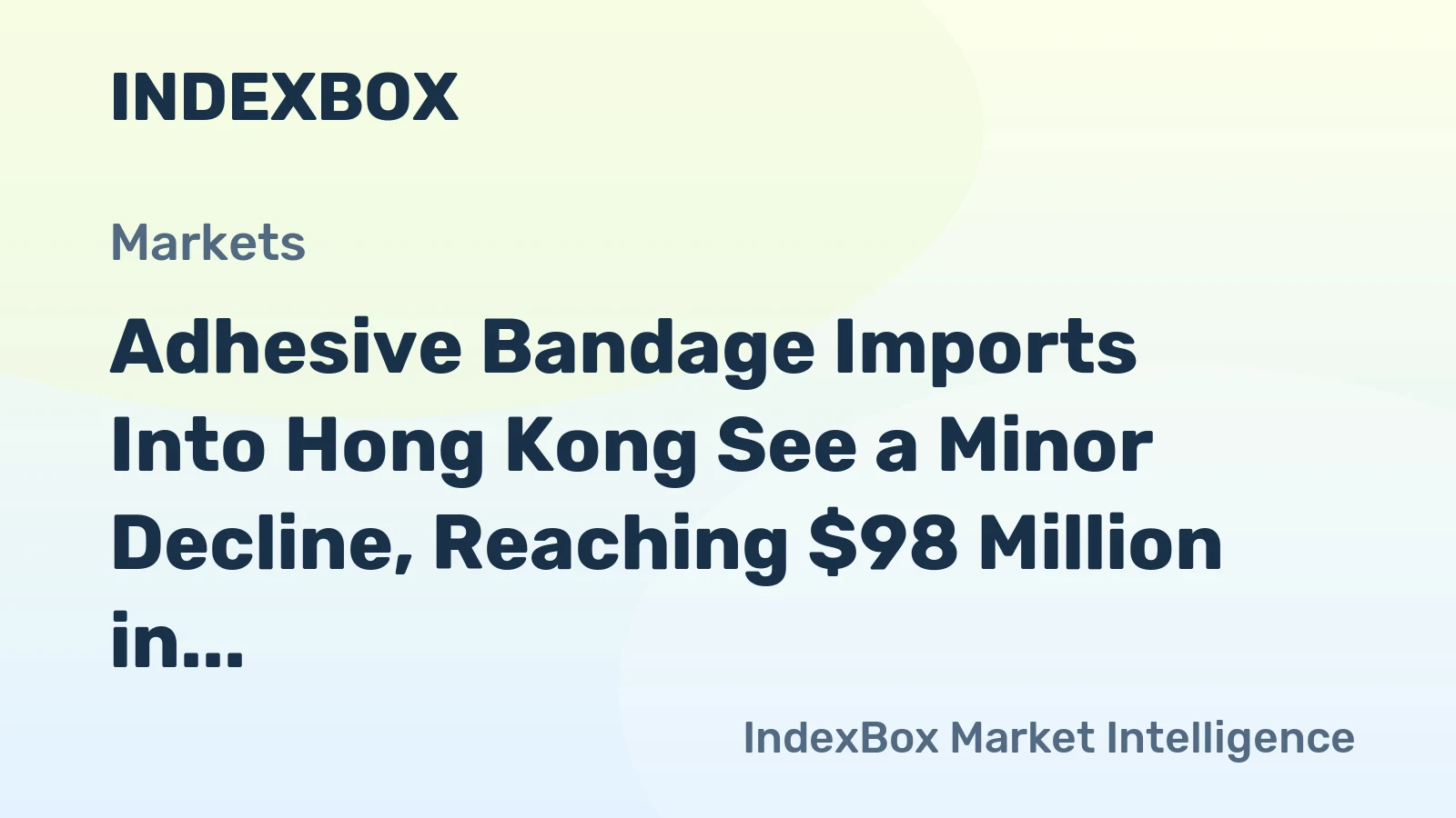 Adhesive Bandage Imports Into Hong Kong See a Minor Decline, Reaching $98 Million in 2024
