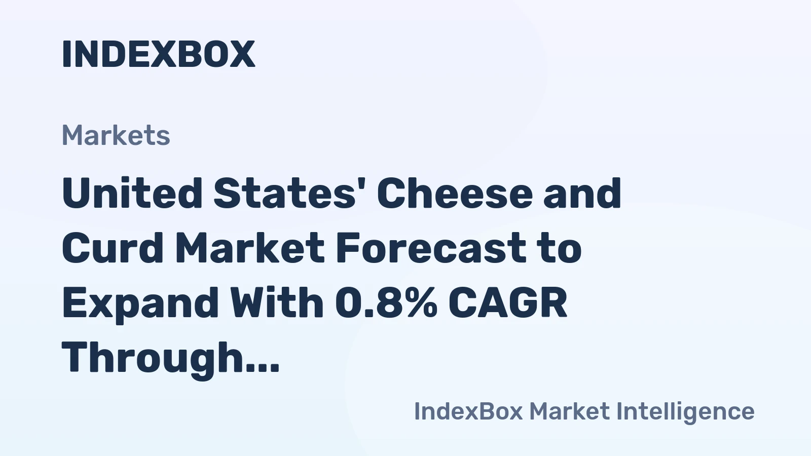 United States' Cheese and Curd Market Forecast to Expand With 0.8% CAGR Through 2035
