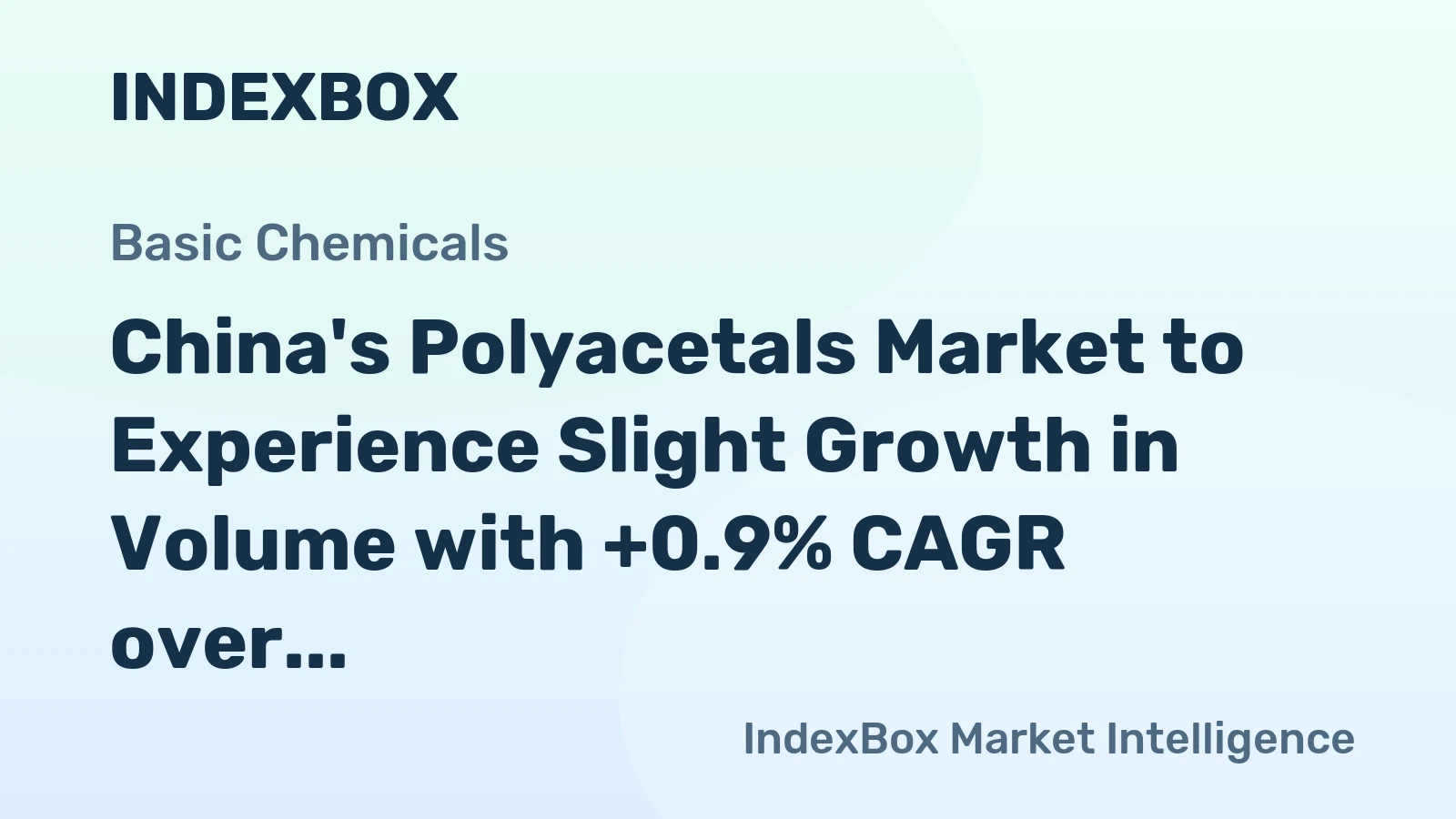 China's Polyacetals Market to Experience Slight Growth in Volume with +0.9% CAGR over Next Decade
