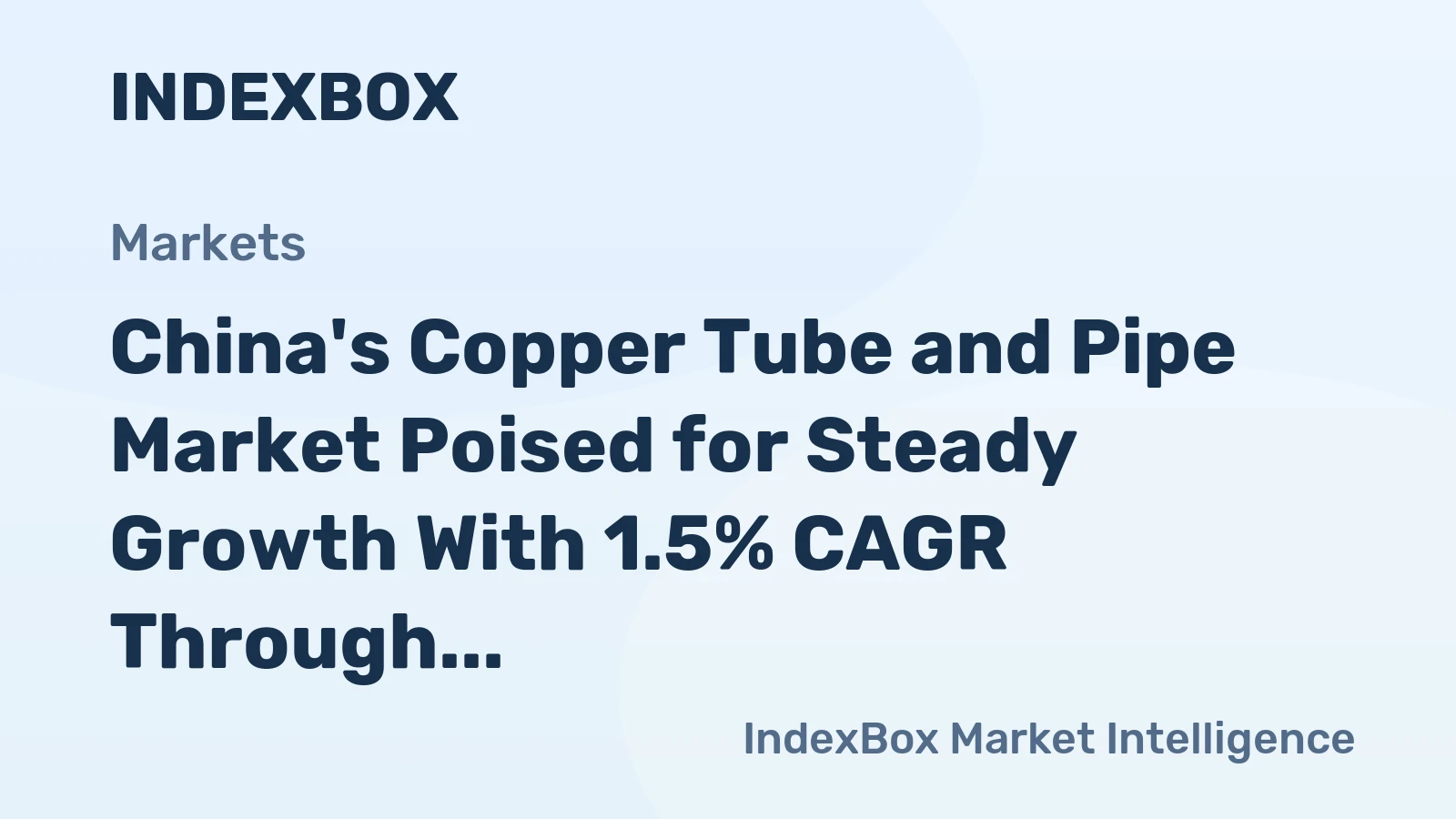 China's Copper Tube and Pipe Market Poised for Steady Growth With 1.5% CAGR Through 2035