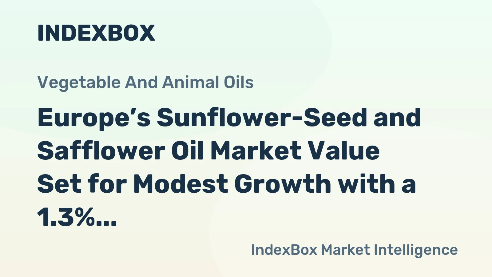Europe’s Sunflower-Seed and Safflower Oil Market Value Set for Modest Growth with a 1.3% CAGR