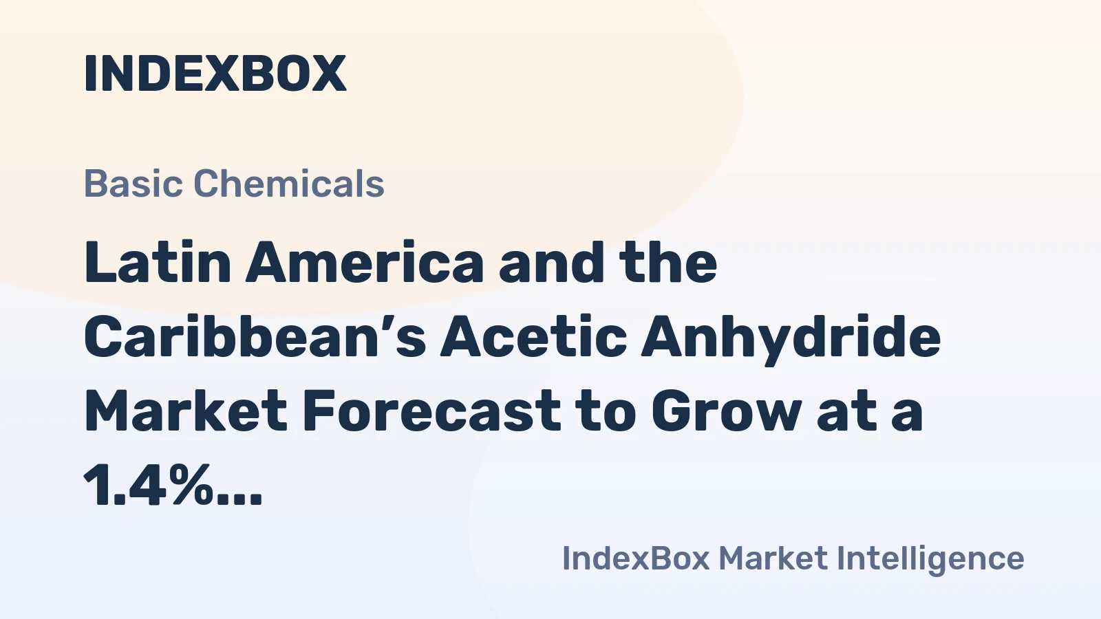 Latin America and the Caribbean’s Acetic Anhydride Market Forecast to Grow at a 1.4% CAGR