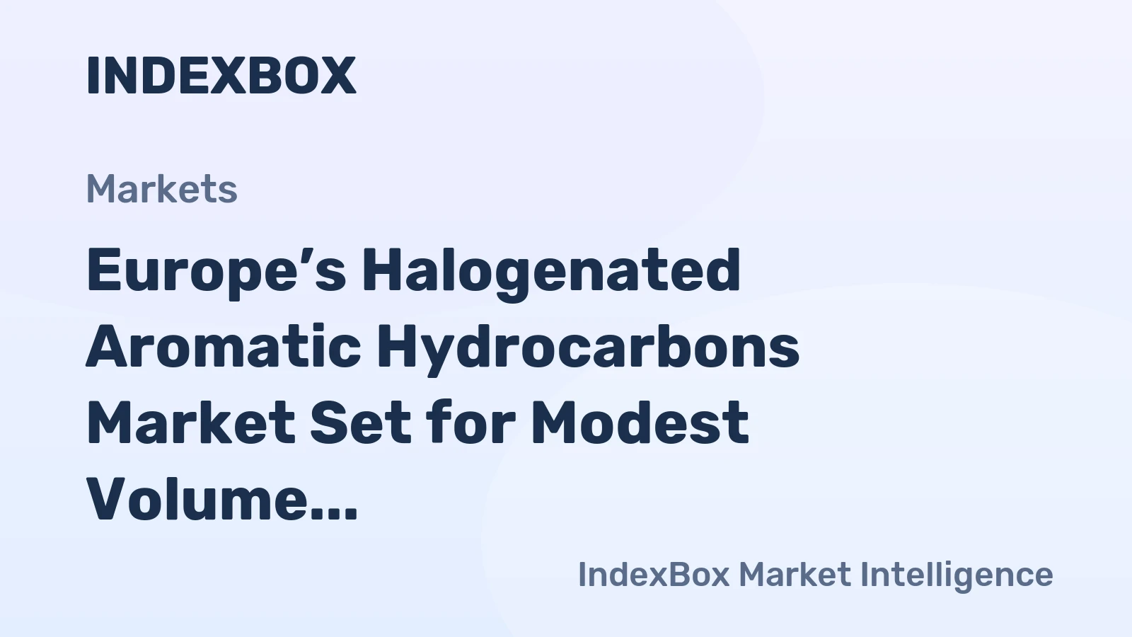 Europe’s Halogenated Aromatic Hydrocarbons Market Set for Modest Volume Growth to 144K Tons Amid Flat Value Trend