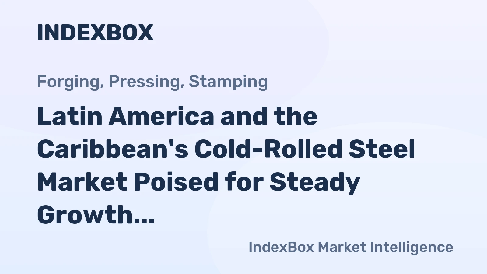 Latin America and the Caribbean's Cold-Rolled Steel Market Poised for Steady Growth With 1.1% CAGR Through 2035