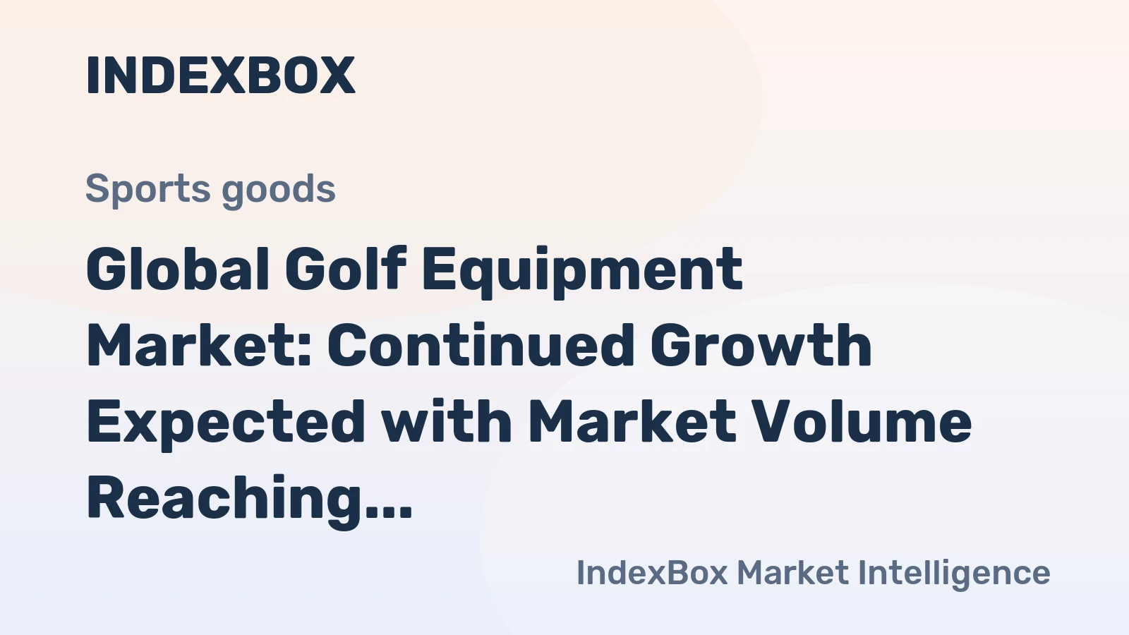 Global Golf Equipment Market: Continued Growth Expected with Market Volume Reaching 9.1B Units and Market Value Reaching $14.2B by 2035
