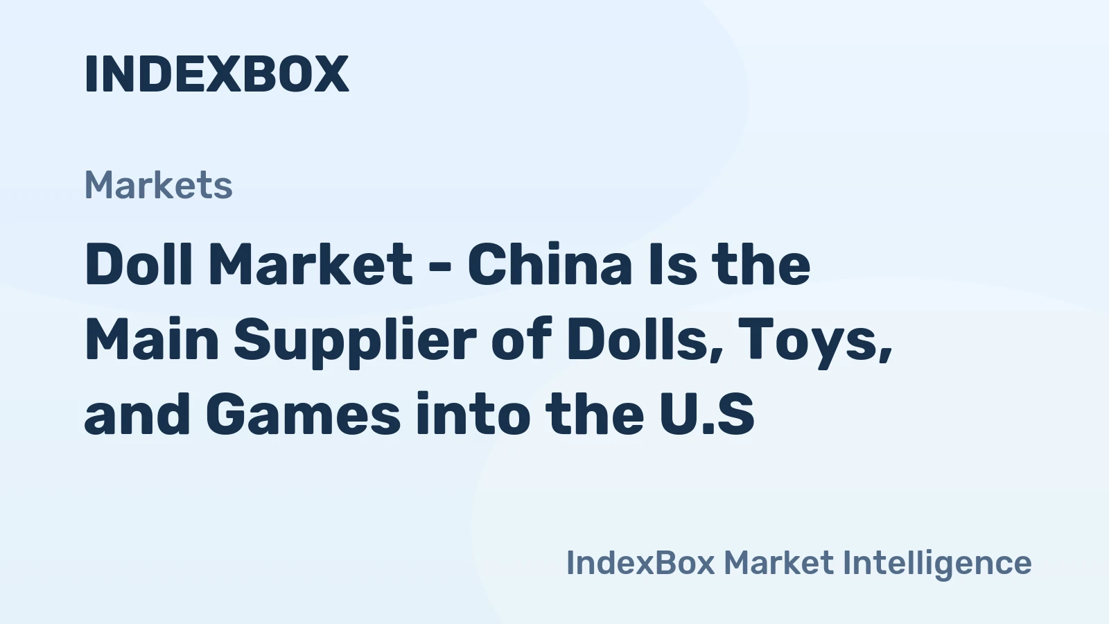 Doll Market - China Is the Main Supplier of Dolls, Toys, and Games into the U.S.