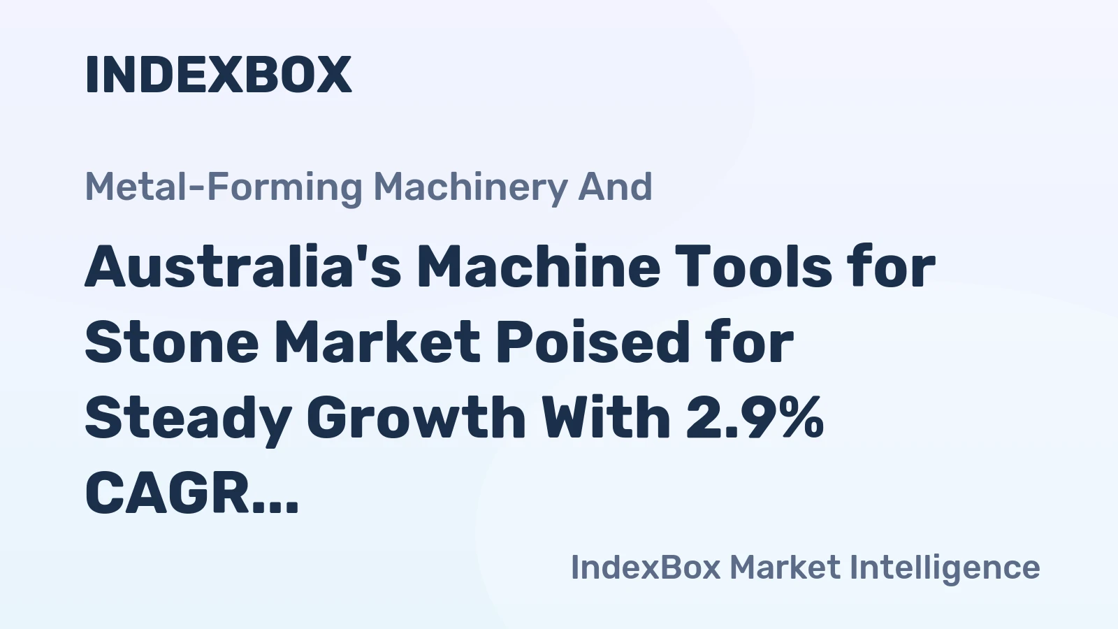 Australia's Machine Tools for Stone Market Poised for Steady Growth With 2.9% CAGR in Value Through 2035