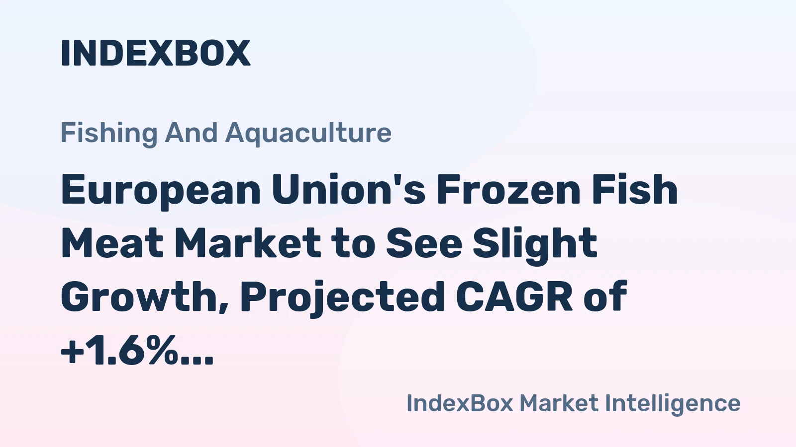 European Union's Frozen Fish Meat Market to See Slight Growth, Projected CAGR of +1.6% over Next Decade