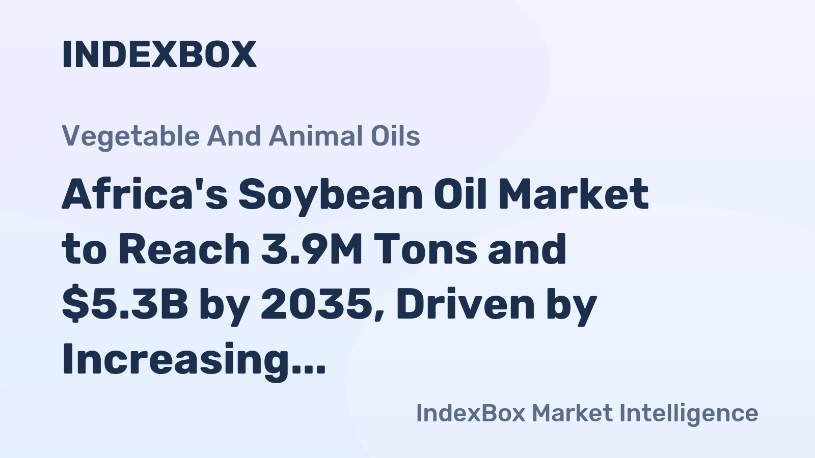 Africa's Soybean Oil Market to Reach 3.9M Tons and $5.3B by 2035, Driven by Increasing Demand