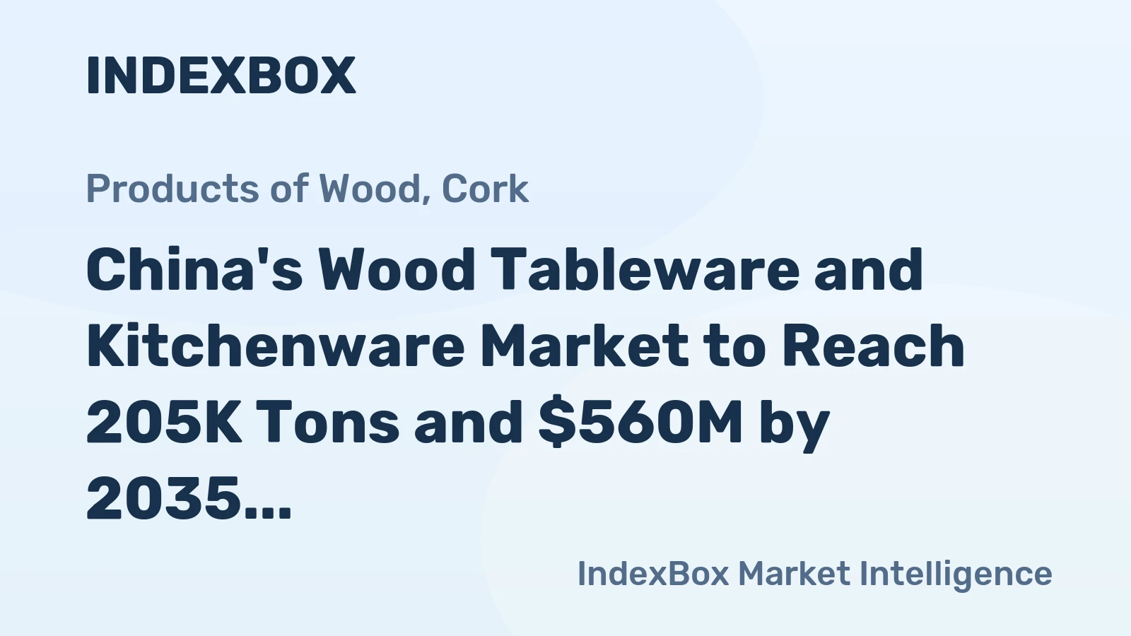China's Wood Tableware and Kitchenware Market to Reach 205K Tons and $560M by 2035