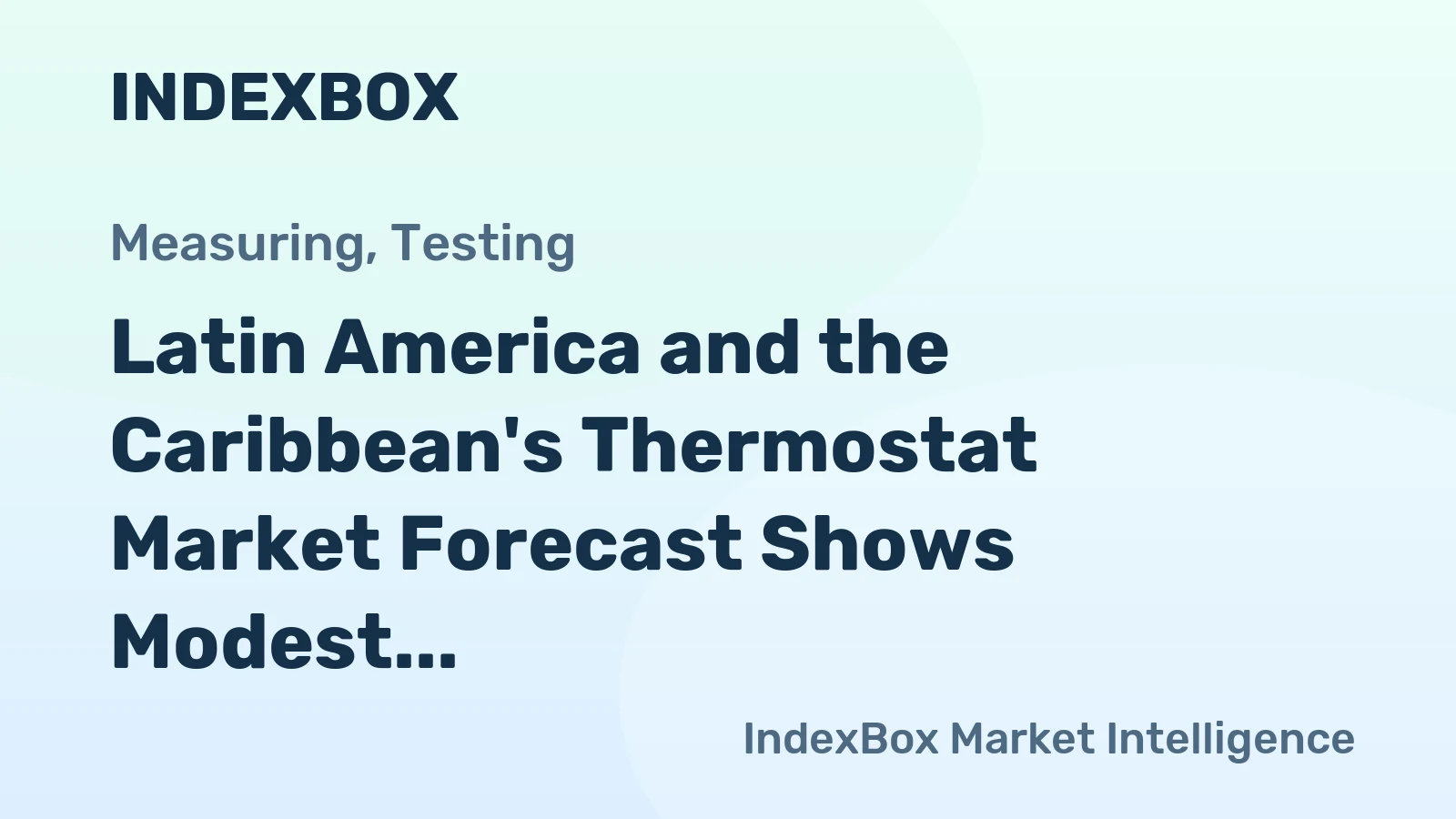 Latin America and the Caribbean's Thermostat Market Forecast Shows Modest Growth With a 1.2% CAGR in Value