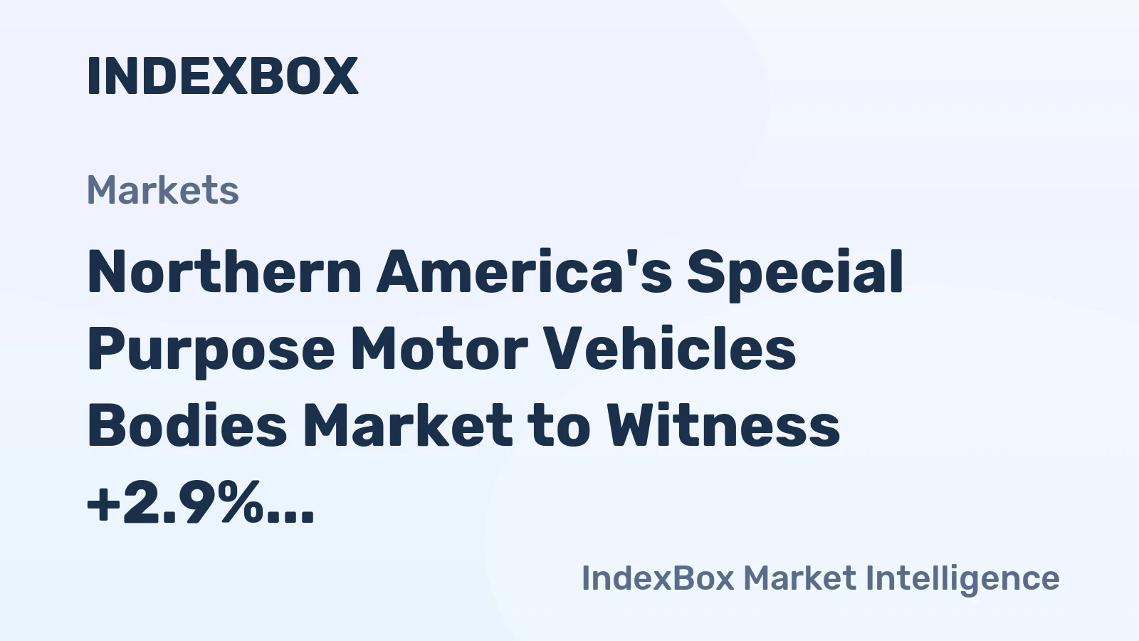 Northern America's Special Purpose Motor Vehicles Bodies Market to Witness +2.9% CAGR Growth by 2035