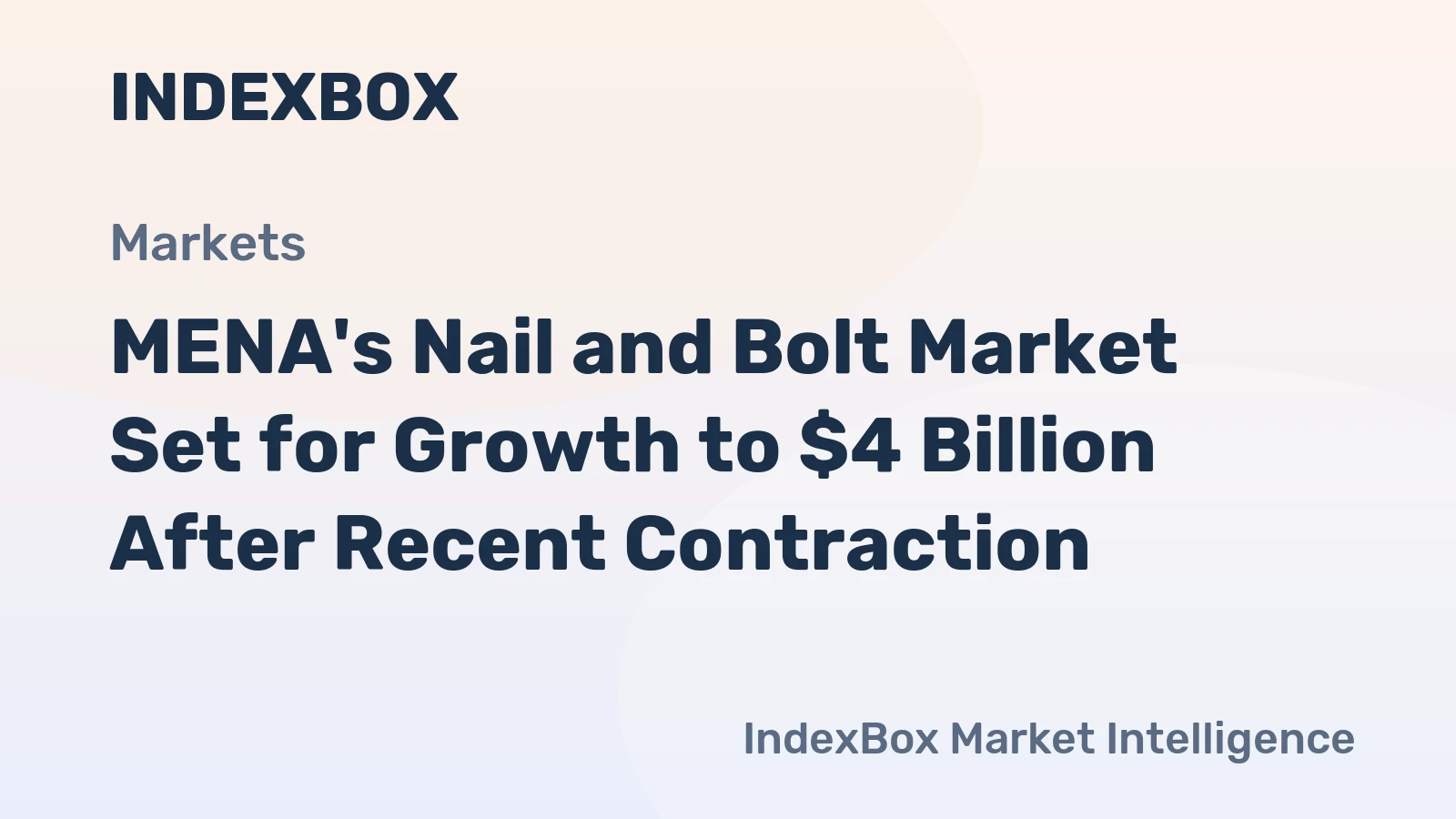 MENA's Nail and Bolt Market Set for Growth to $4 Billion After Recent Contraction