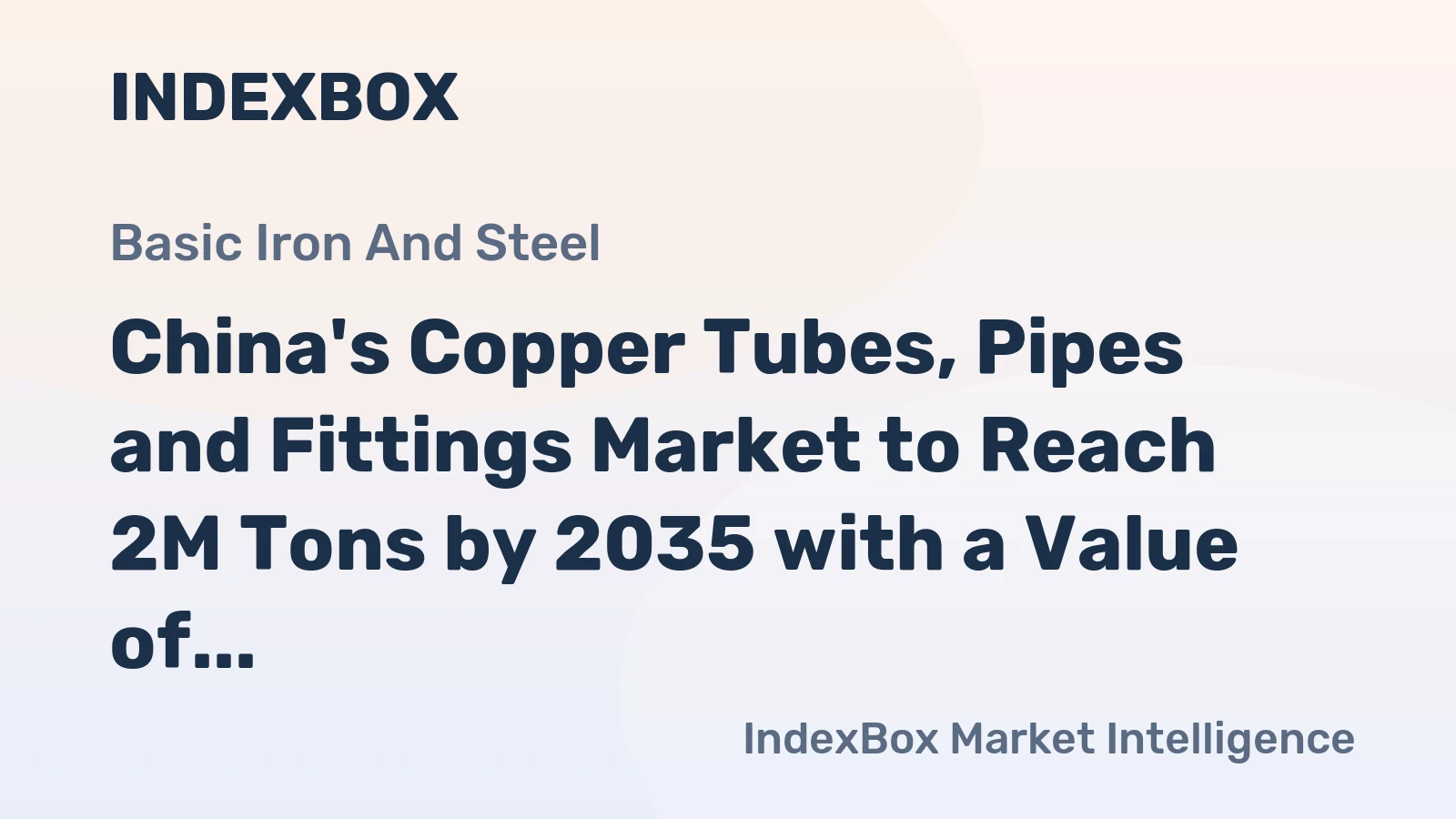 China's Copper Tubes, Pipes and Fittings Market to Reach 2M Tons by 2035 with a Value of $30.8B