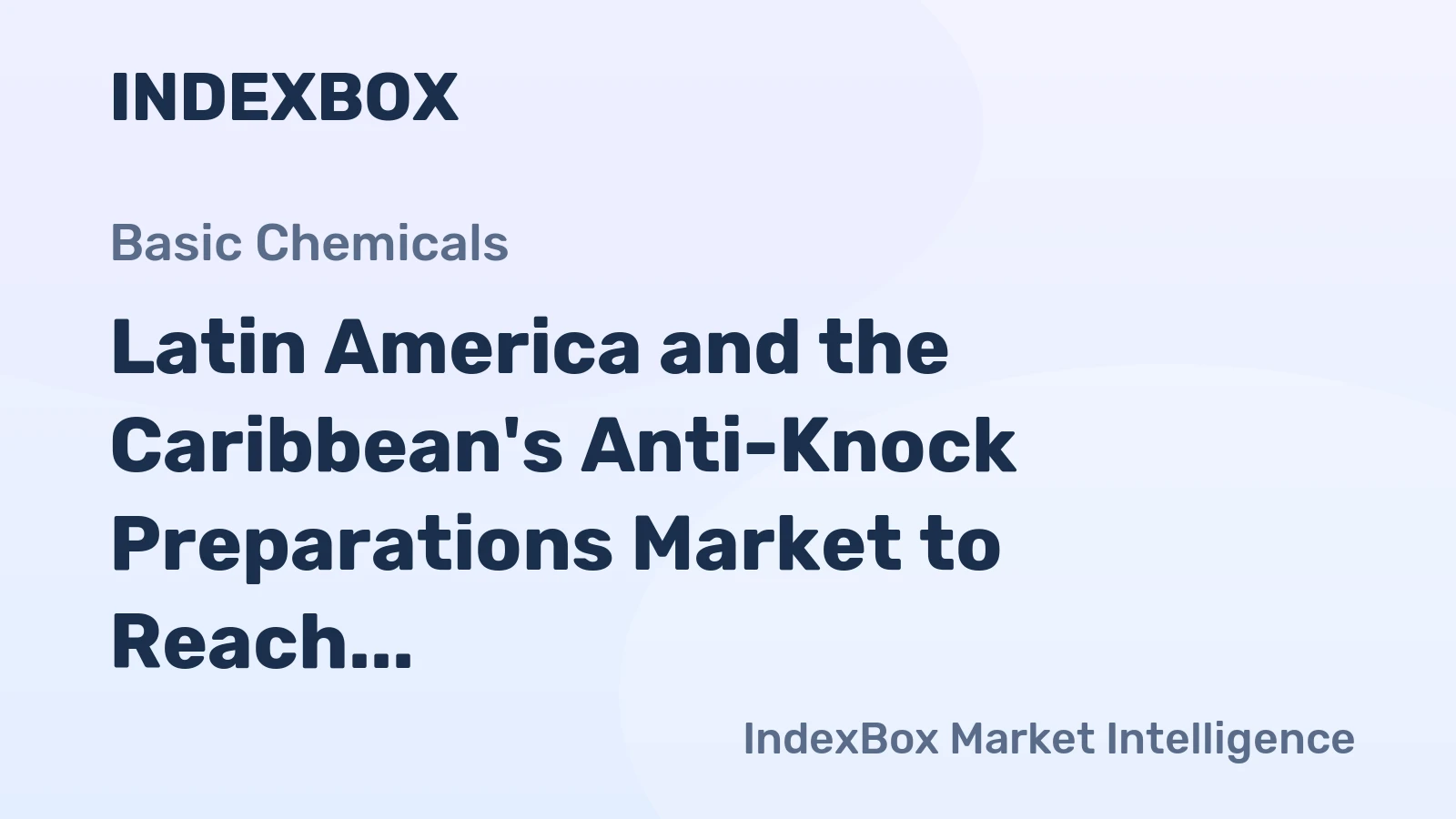 Latin America and the Caribbean's Anti-Knock Preparations Market to Reach 351K Tons and $1.5 Billion by 2035