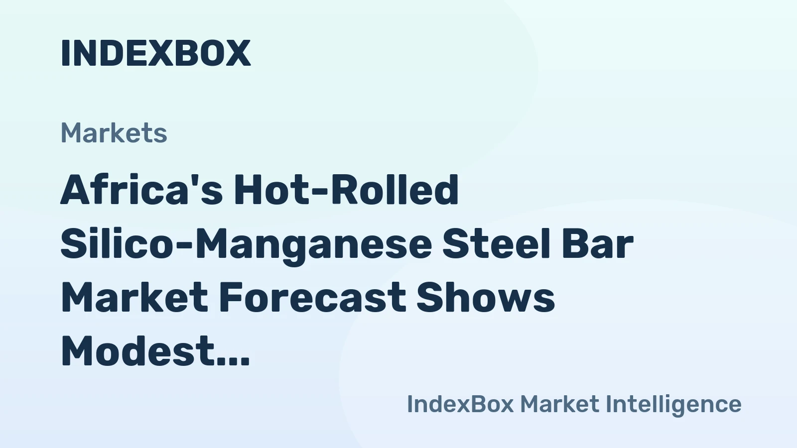 Africa's Hot-Rolled Silico-Manganese Steel Bar Market Forecast Shows Modest Growth With 18% Value CAGR