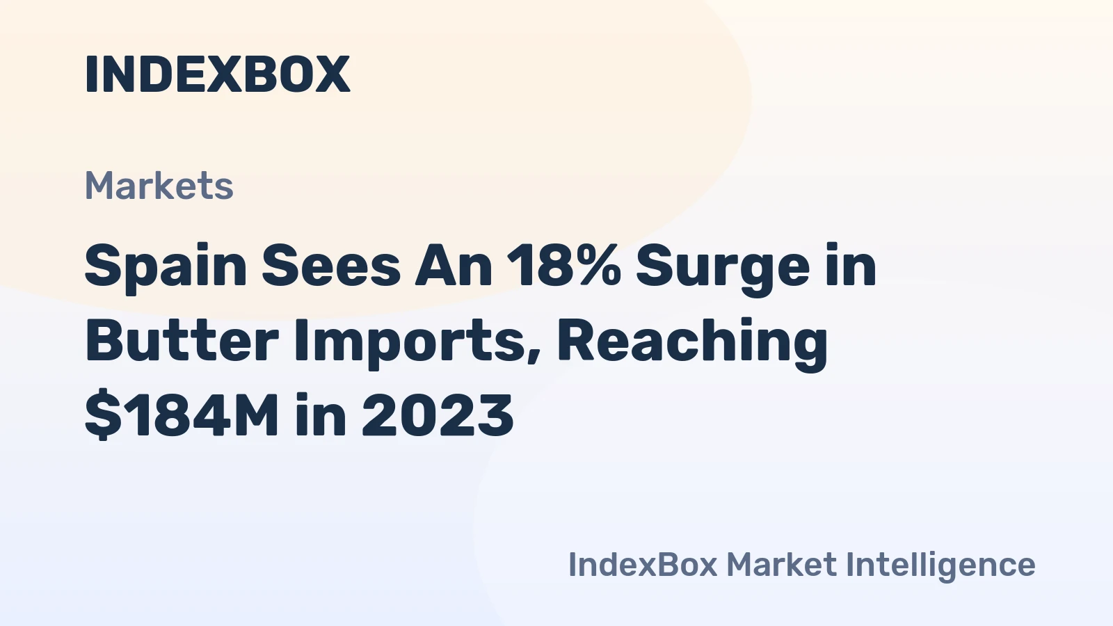 Spain Sees An 18% Surge in Butter Imports, Reaching $184M in 2023