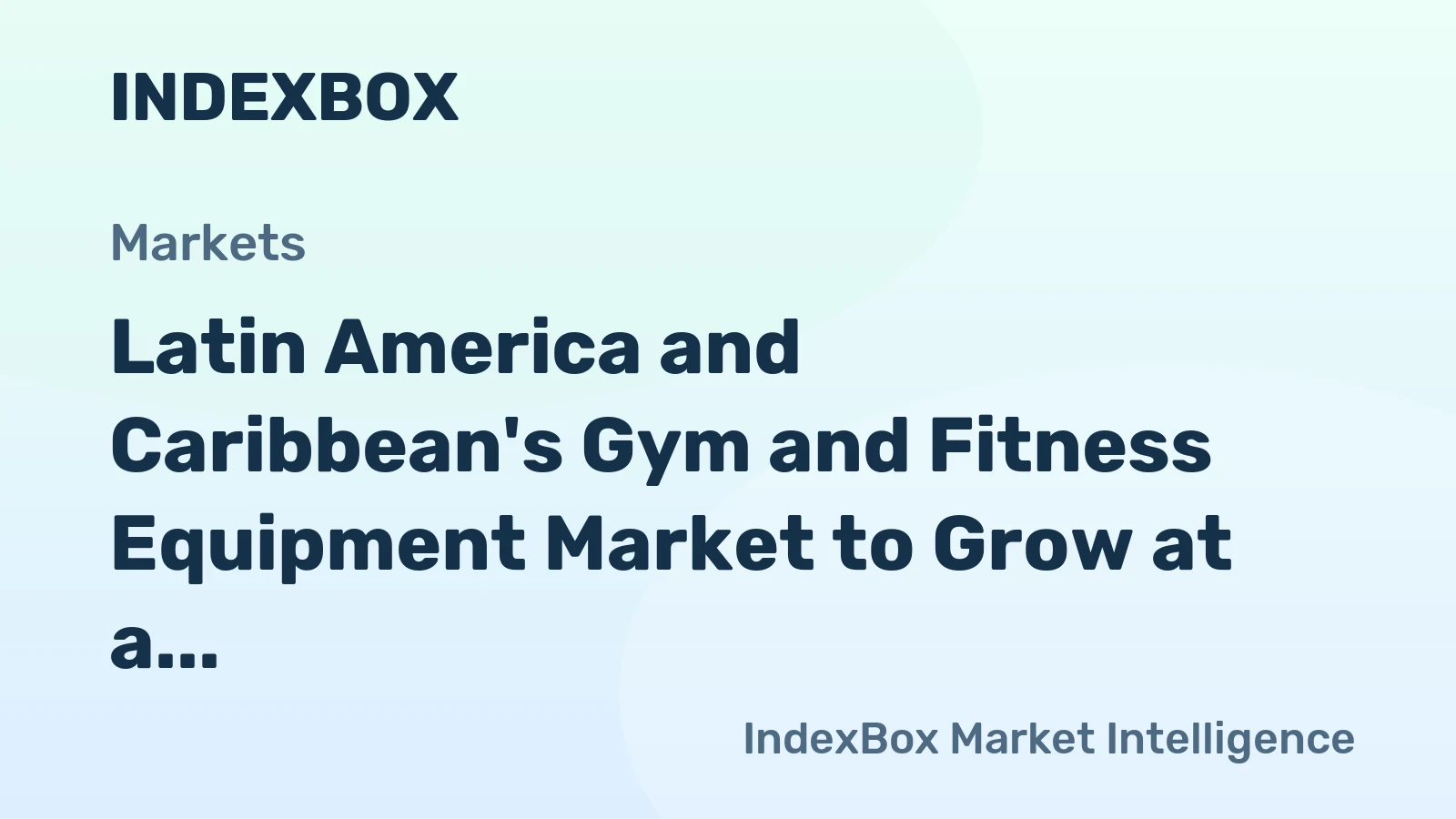 Latin America and Caribbean's Gym and Fitness Equipment Market to Grow at a CAGR of +1.7% from 2024 to 2035