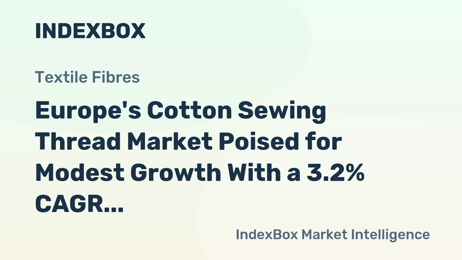Europe's Cotton Sewing Thread Market Poised for Modest Growth With a 3.2% CAGR in Value