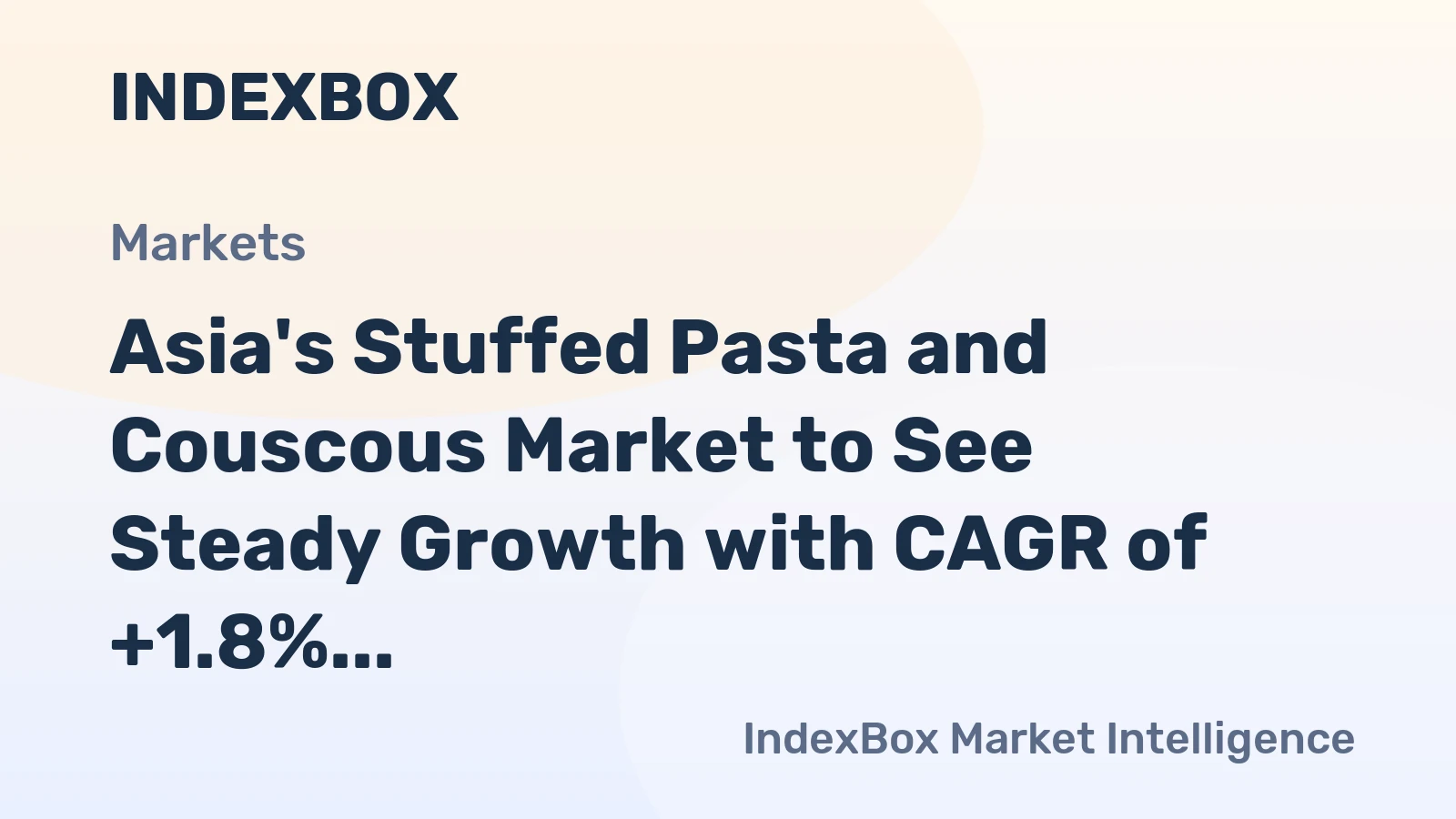 Asia's Stuffed Pasta and Couscous Market to See Steady Growth with CAGR of +1.8% by 2035