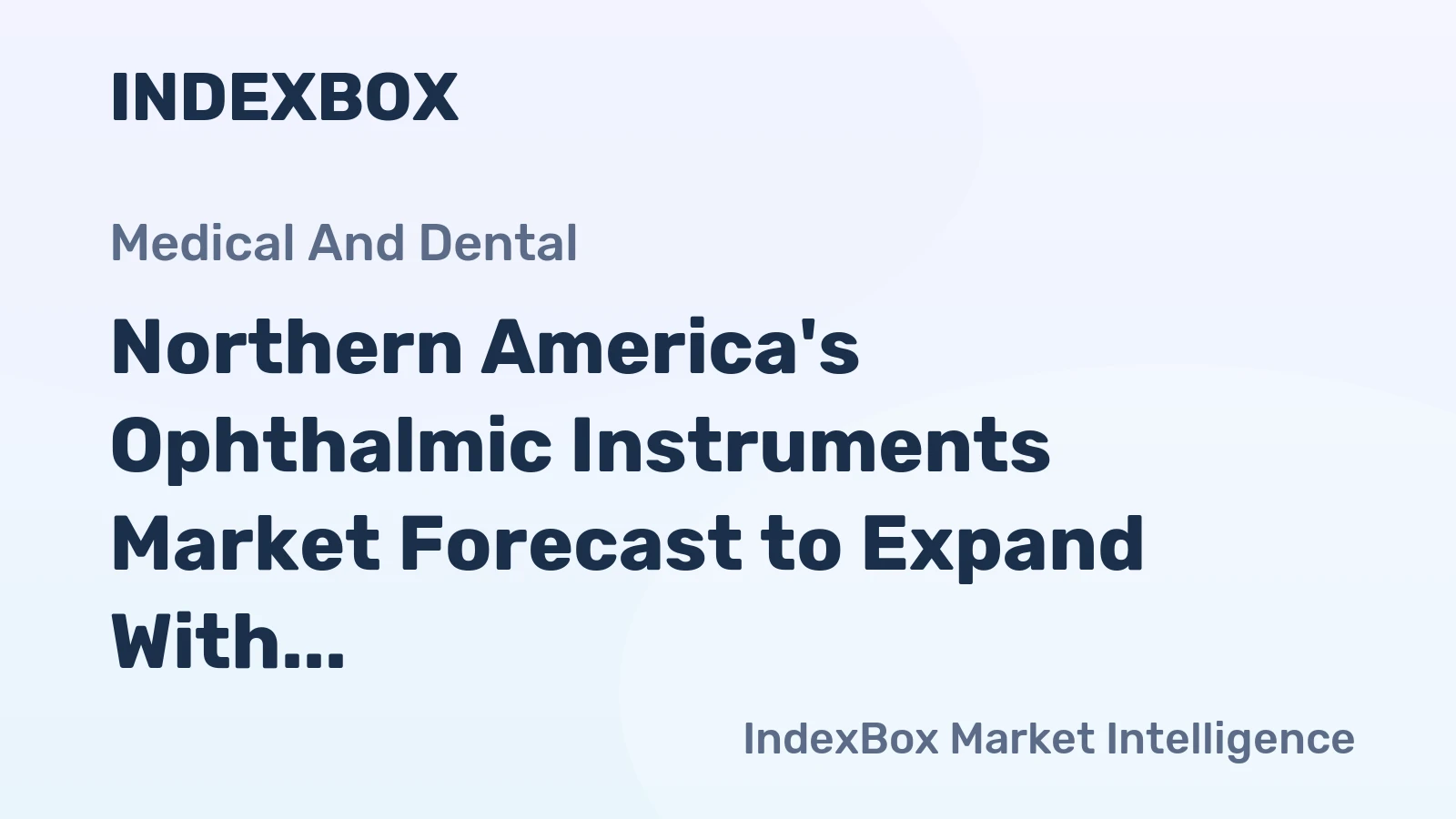 Northern America's Ophthalmic Instruments Market Forecast to Expand With a +1.5% CAGR in Value