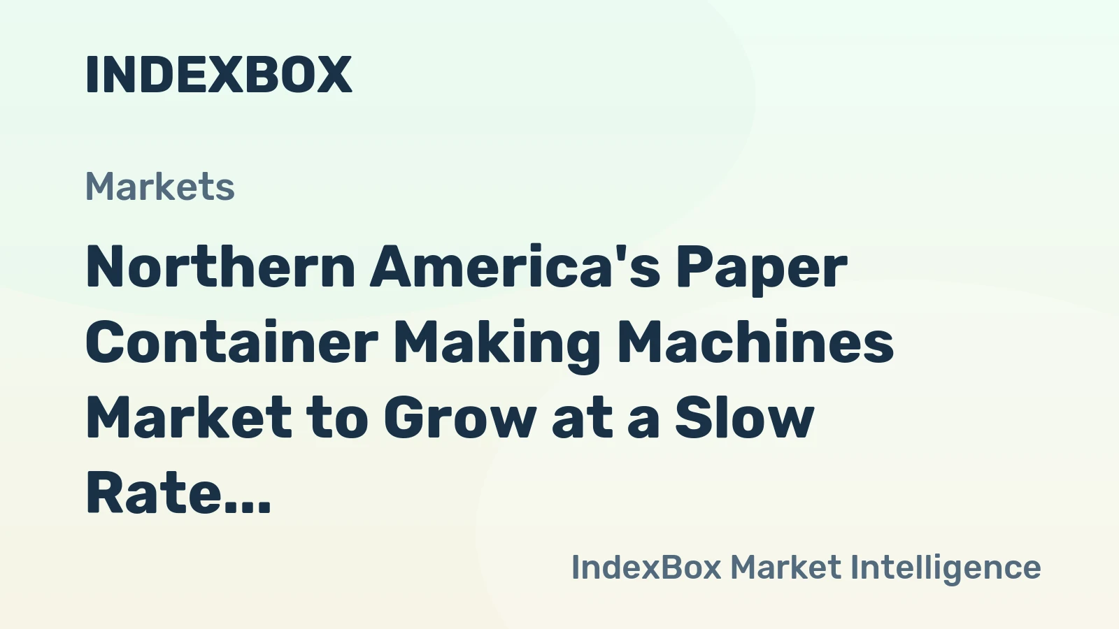 Northern America's Paper Container Making Machines Market to Grow at a Slow Rate, Reaching $2.3B by 2035