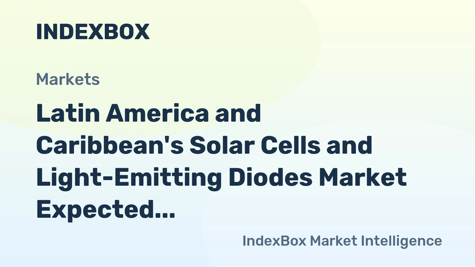 Latin America and Caribbean's Solar Cells and Light-Emitting Diodes Market Expected to Grow at a Slow Pace, with a CAGR of +0.4%